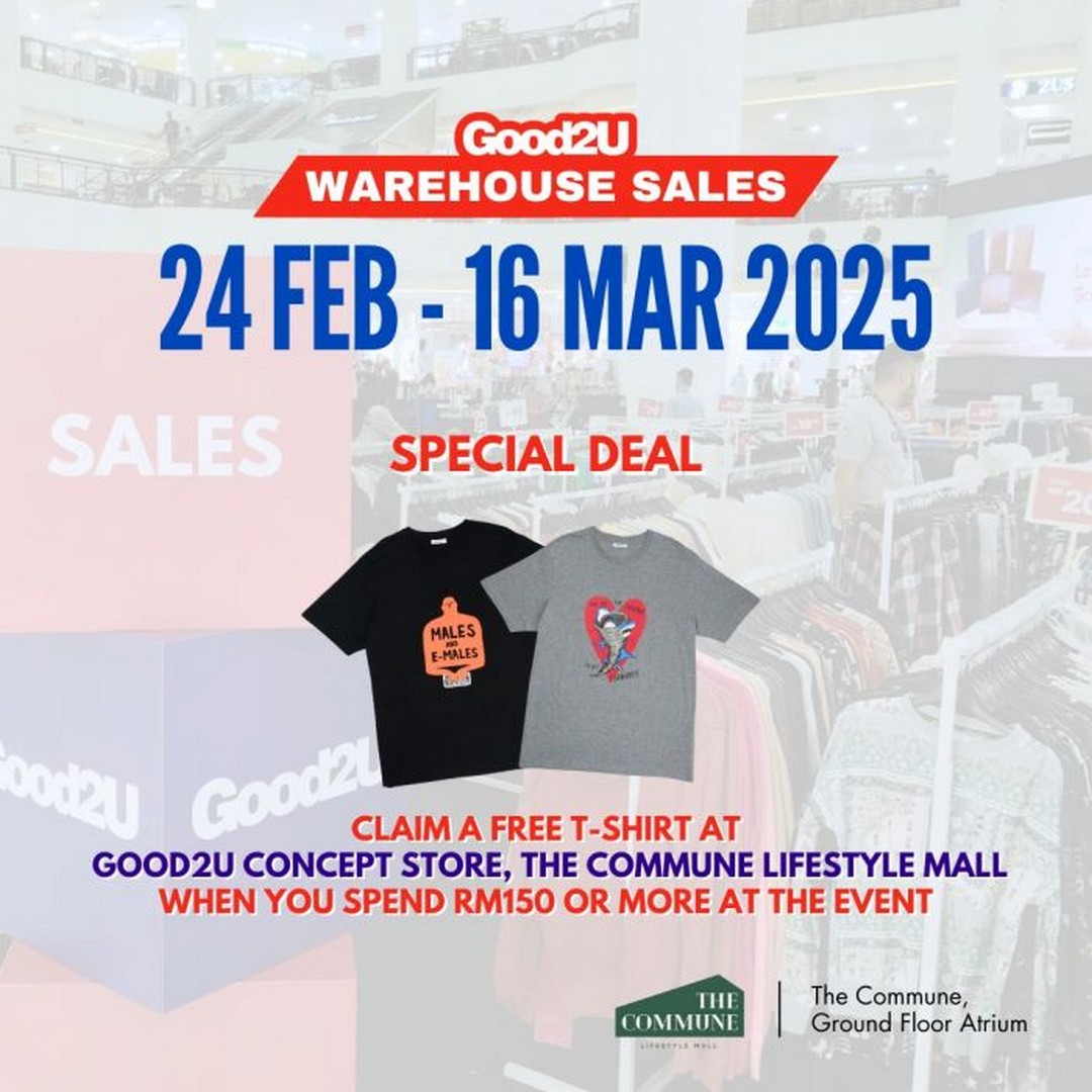 24 February - 16 March 2025: Good2U Warehouse Sale – Up to 70% Off on ...
