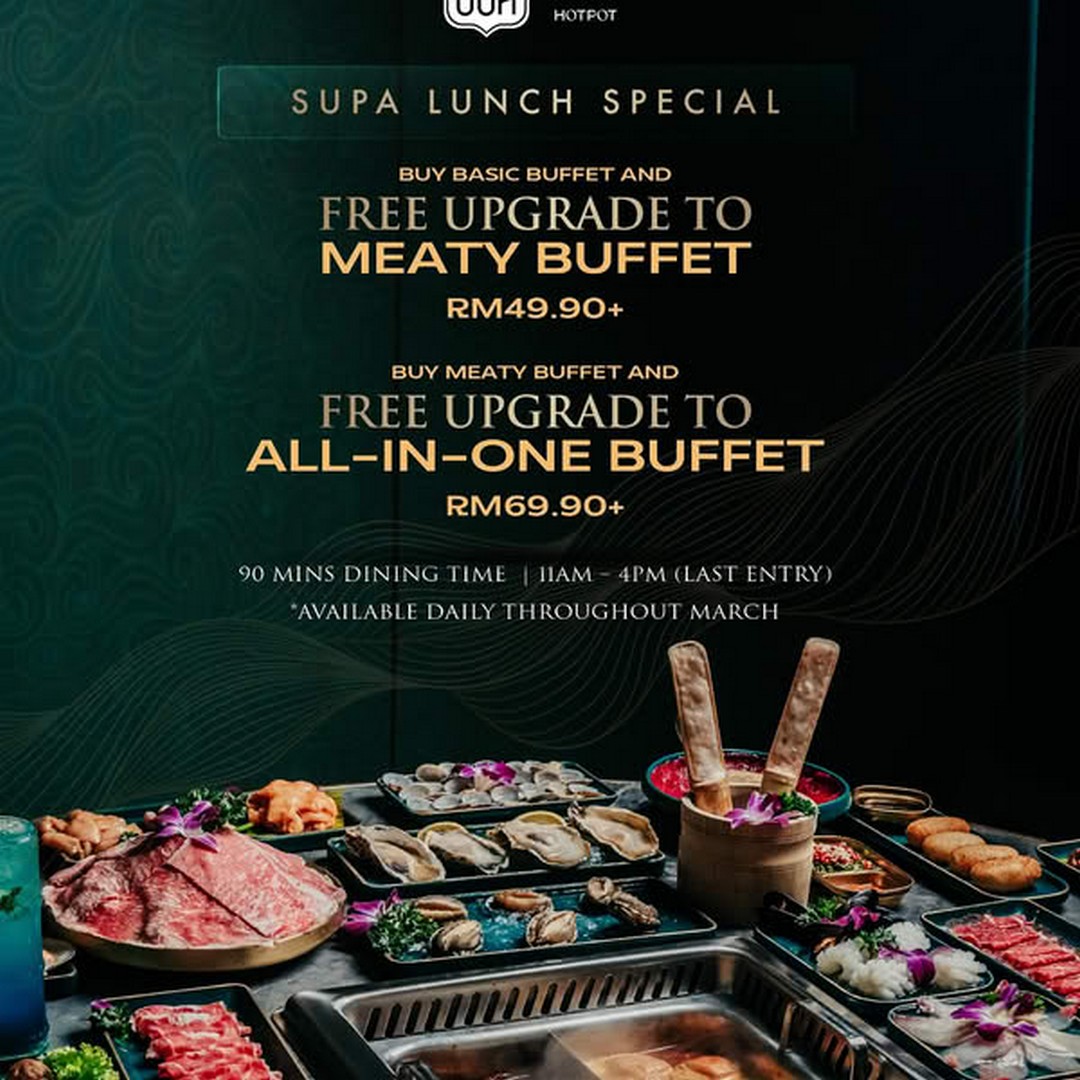 15 April 2025 onwards: SUPAMALA Hotpot – Free Buffet Upgrades for a ...