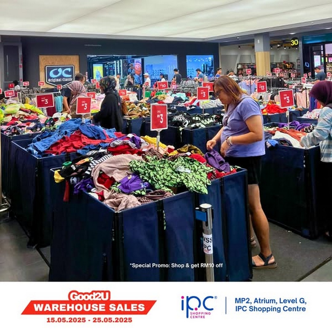 15-25 May 2025: Good2U – IPC Warehouse Sale with Huge Savings and More ...