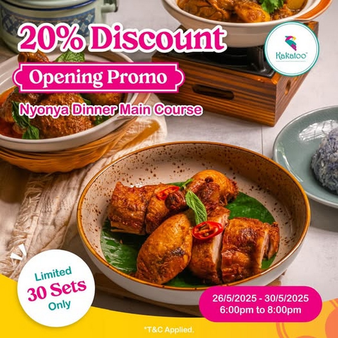 26-30 May 2025: Kakatoo Malaysia – 20% Off Nyonya Main Course Dinner ...