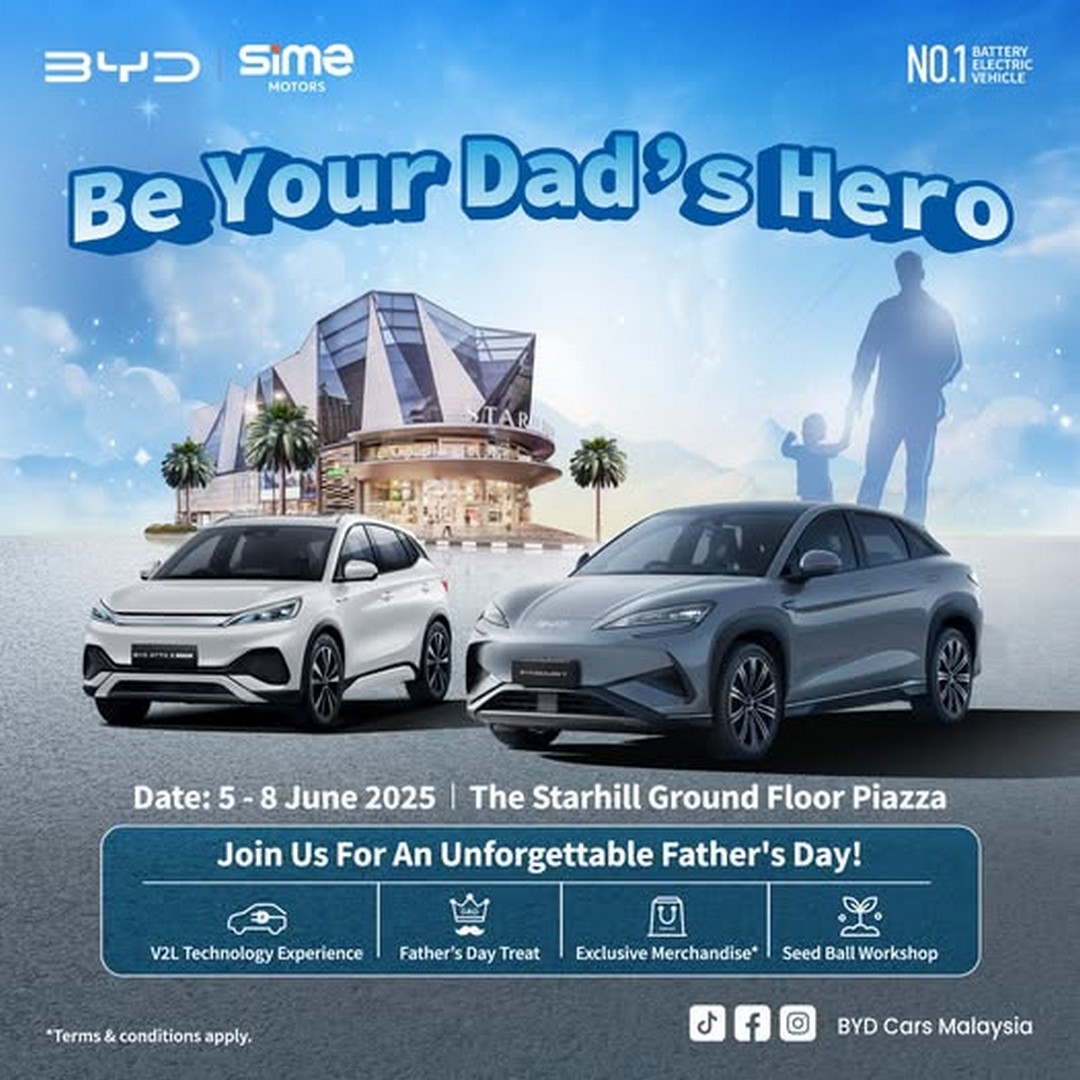 5-8 June 2025: BYD Cars Malaysia – Celebrate Father’s Day with ...