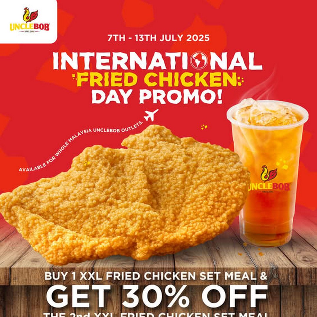 7-13 July 2025: Uncle Bob Malaysia – International Fried Chicken Day ...