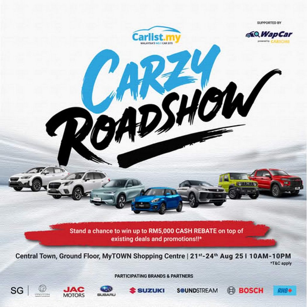 21-24 August 2025: Carlist.my: Carzy Roadshow Promotion: Win Up to RM5,000 Cash Reward When ...