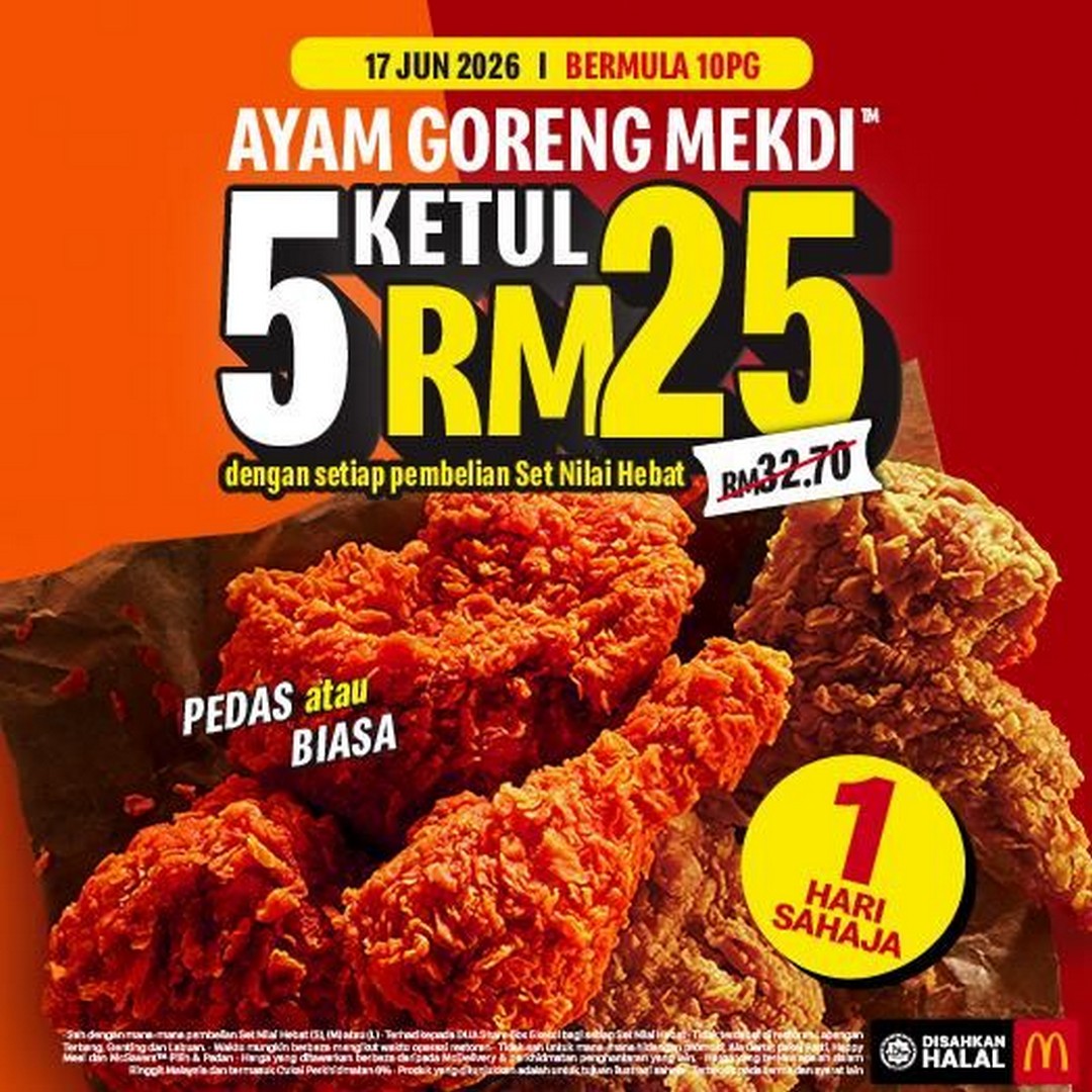 17 June 2026: McDonald’s Malaysia: 5pcs Ayam Goreng Mekdi RM25 One-Day ...