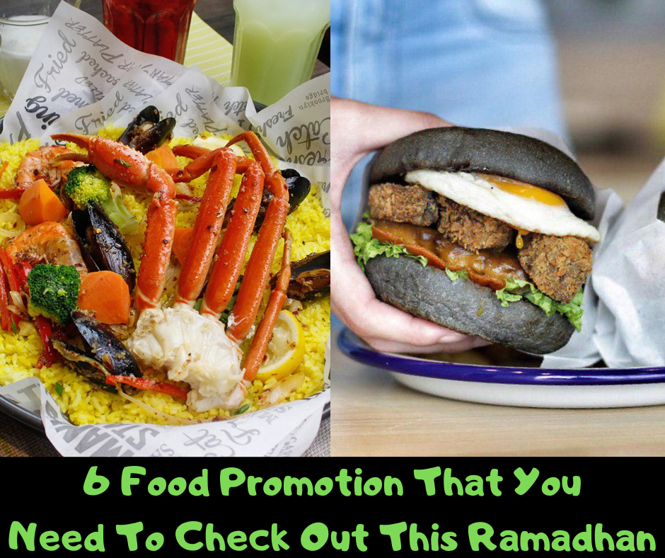 6 Food Promotion Feasts To Buka Puasa That You Can't Miss Out This ...