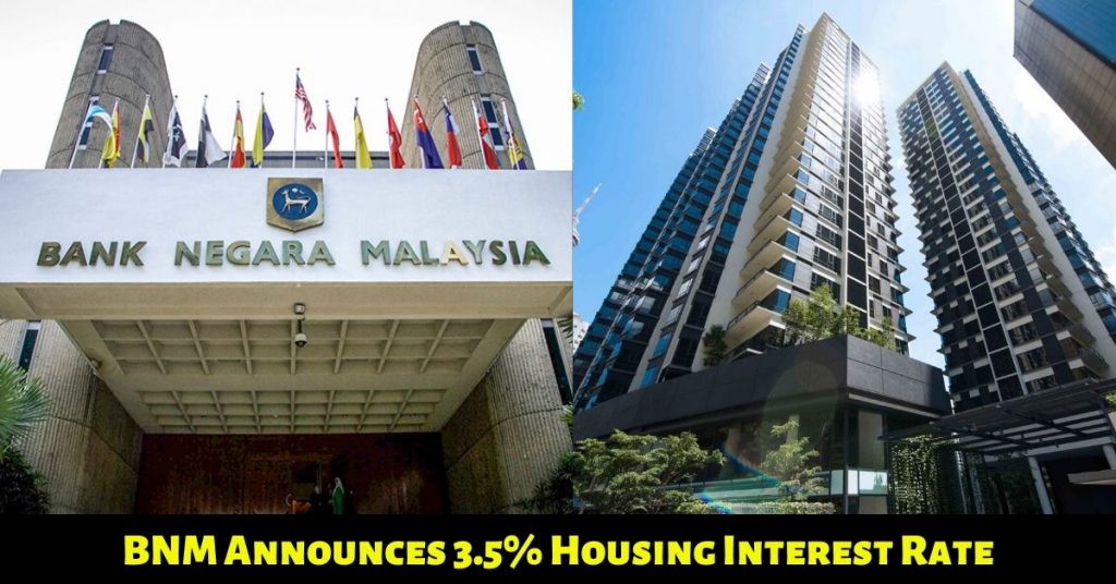New BNM Announcement - Housing Loan Interest Rate At Just 3.5% If You ...