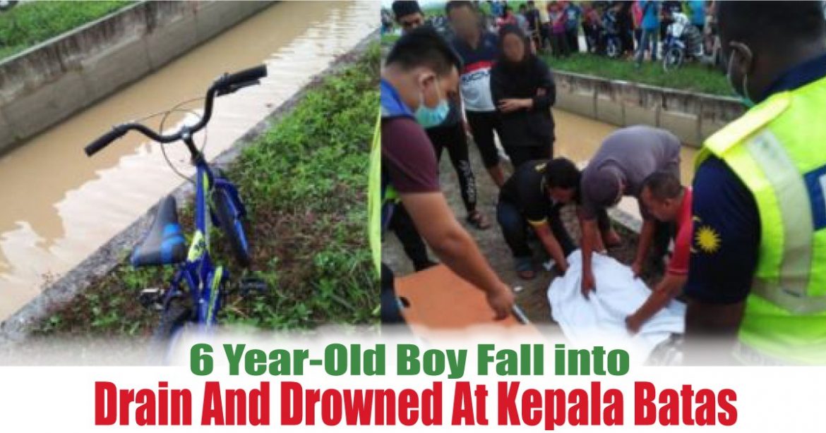 6 Year-Old Boy Fall into Drain And Drowned At Kepala Batas ...