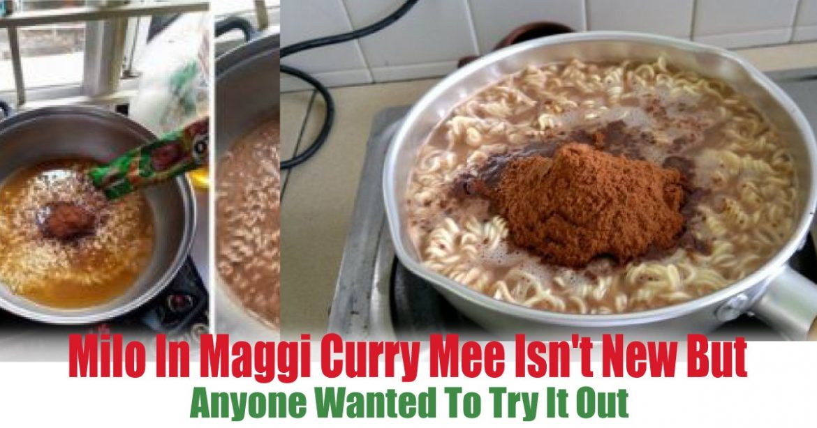 Milo In Maggi Curry Mee Isn't New But Anyone Wanted To Try It Out ...