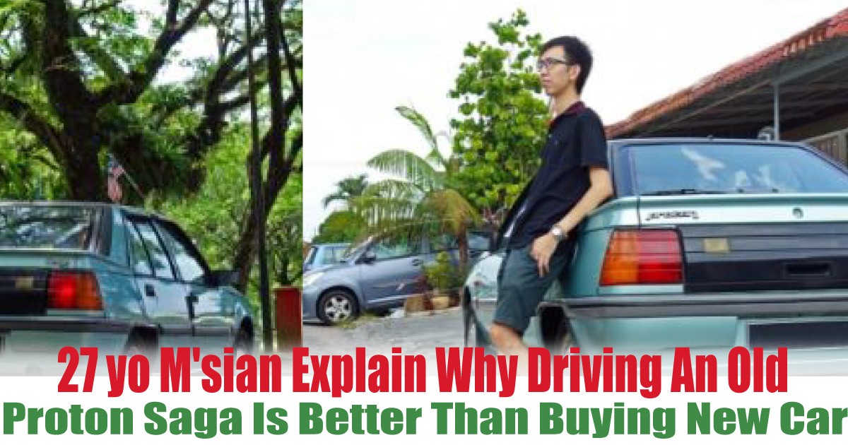 27 yo M'sian Explain Why Driving An Old Proton Saga Is Better Than ... 27 yo M'sian Explain Why Driving An Old Proton Saga Is Better Than ...