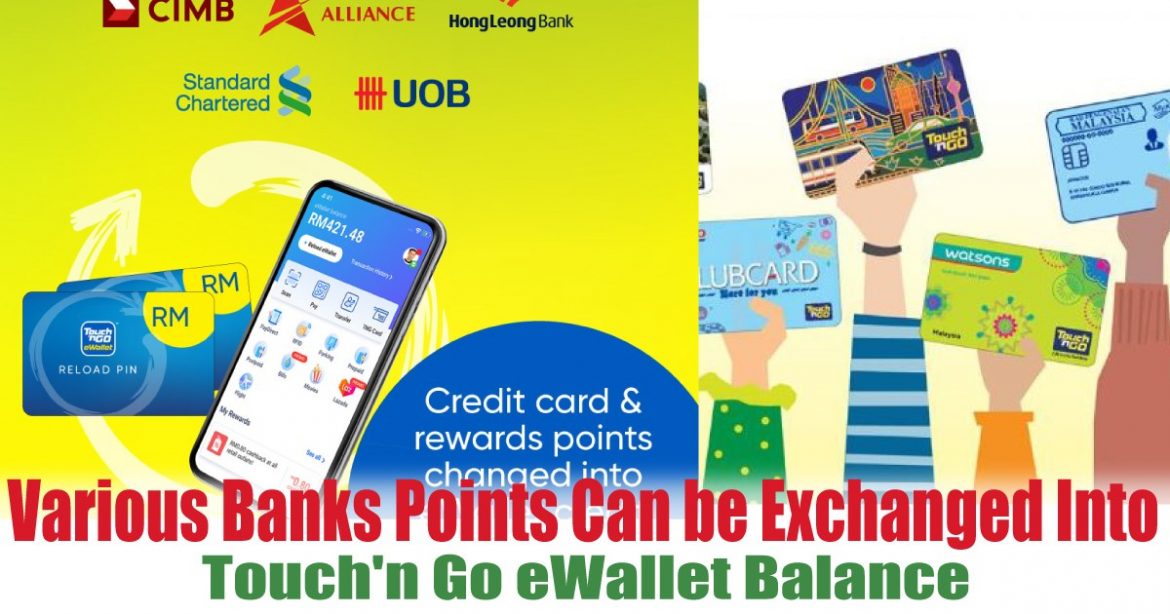 Various Banks Points Can be Exchanged Into Touch'n Go eWallet Balance ...