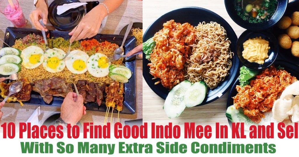 10 Places to Find Good Indo Mee In KL and Selangor, With So Many Extra ...