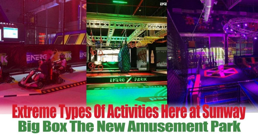 Check Out Extreme Types Of Activities Here at Sunway Big Box The New ...