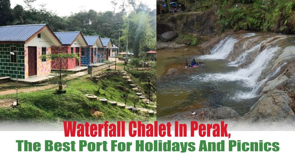 Waterfall Chalet In Perak, The Best Port For Holidays And Picnics ...