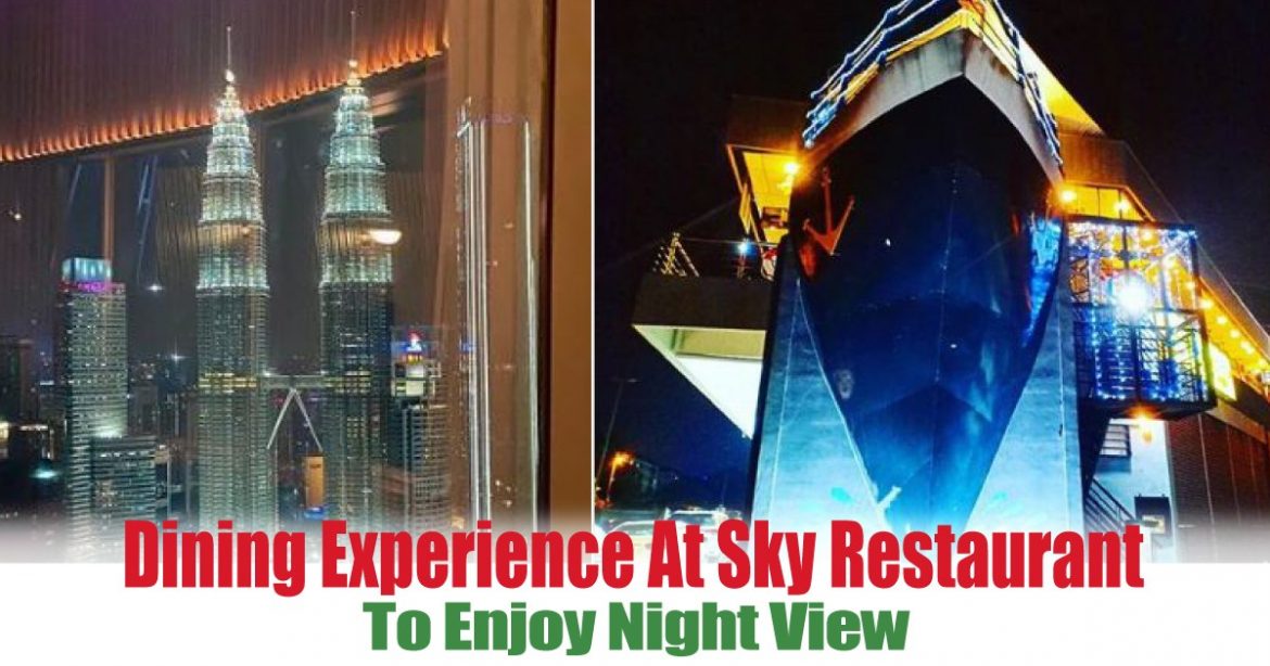 Dining Experience At Sky Restaurant To Enjoy Night View ...