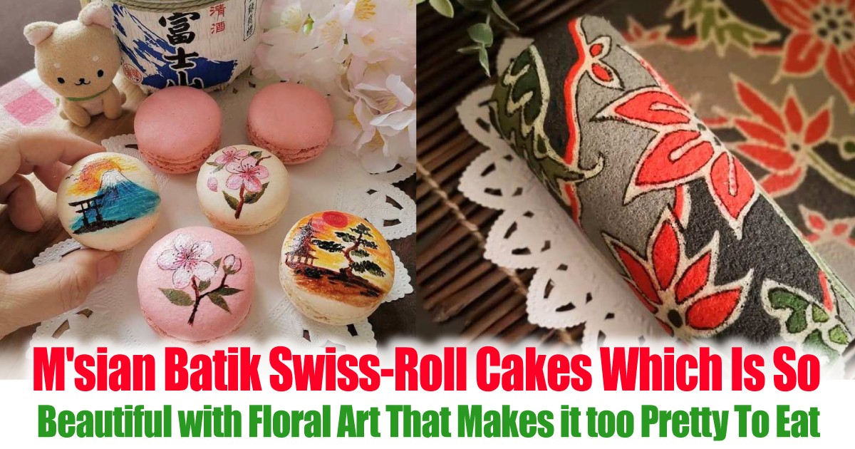M'sian Batik Swiss-Roll Cakes Which Is So Beautiful with Floral Art ...