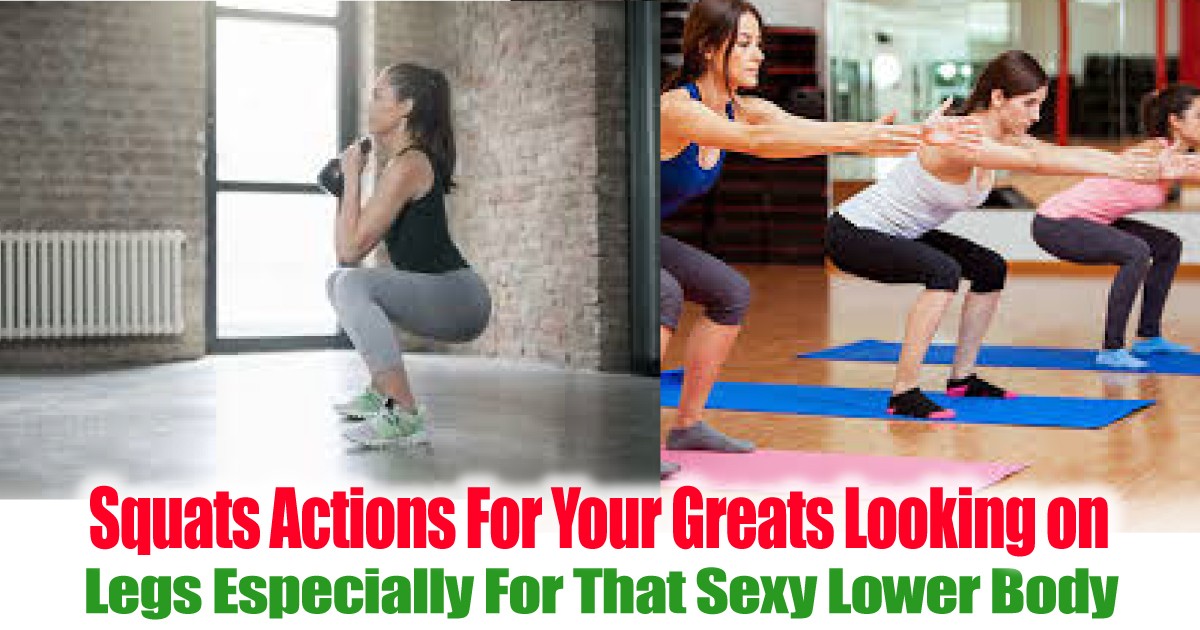 Squats Actions For Your Greats Looking on Legs Especially For That Sexy ...