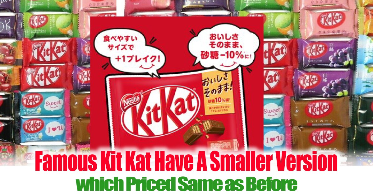 Famous Kit Kat Have A Smaller Version which Priced Same as Before ...