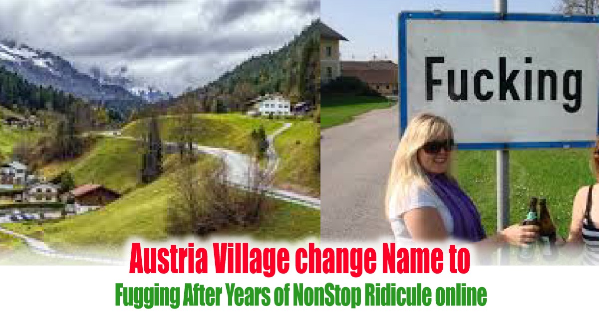 Austria Village change Name to Fugging After Years of NonStop Ridicule ...