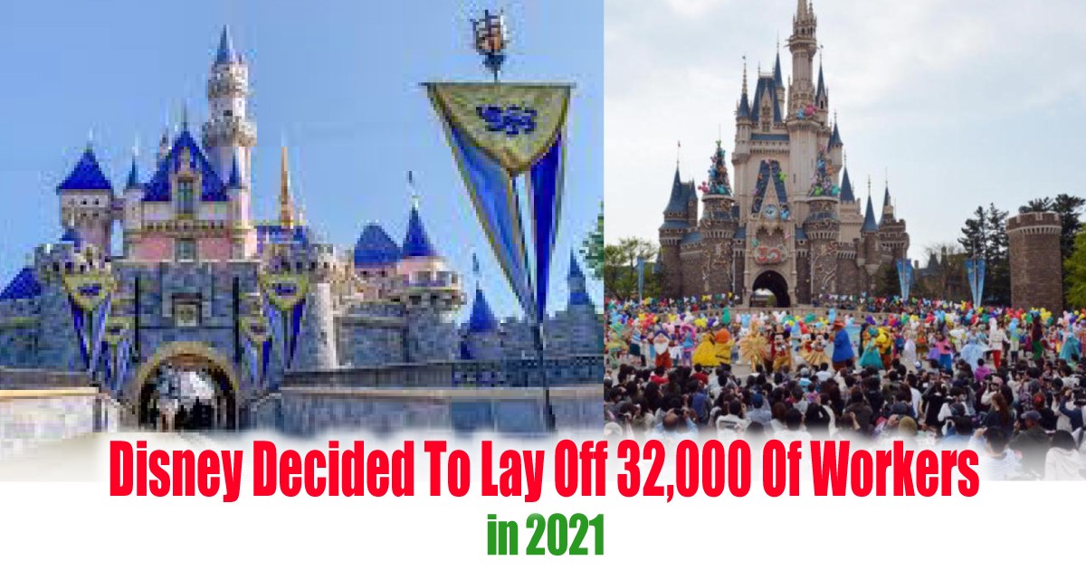 Disney Decided To Lay Off 32,000 Of Workers in 2021 - EverydayOnSales ...