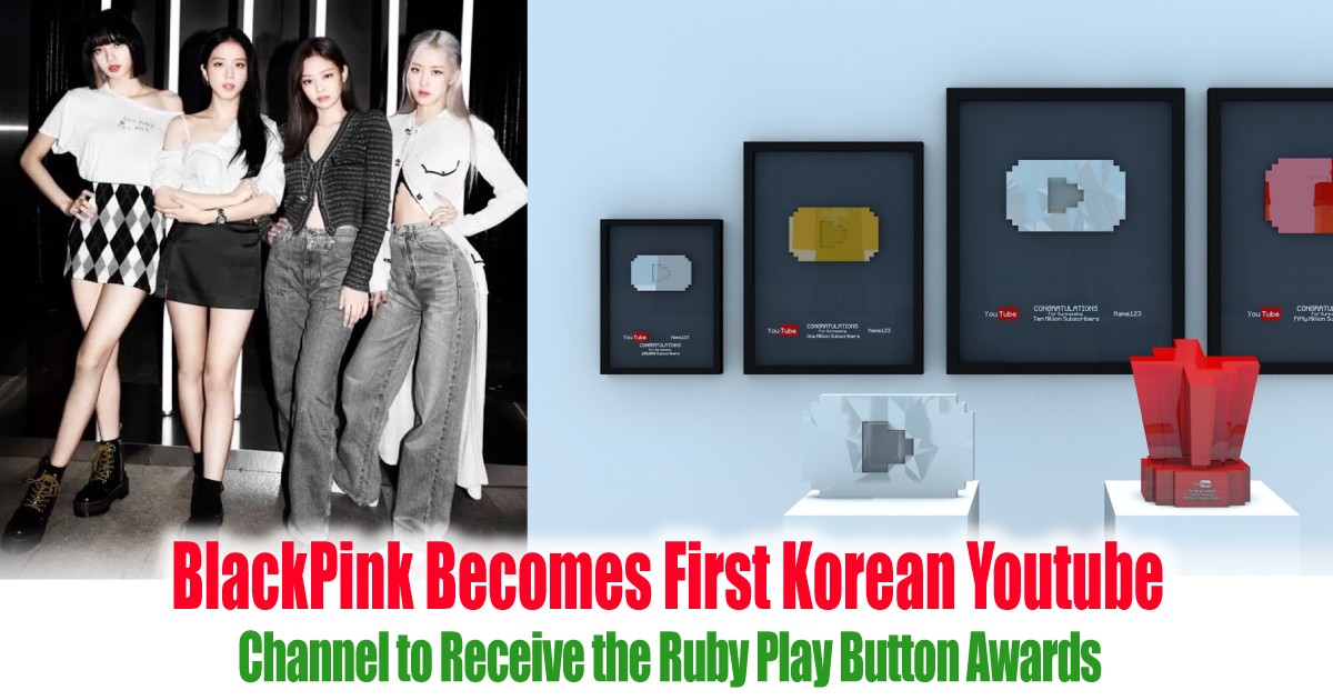 BlackPink Becomes First Korean Youtube Channel to Receive the Ruby Play ...