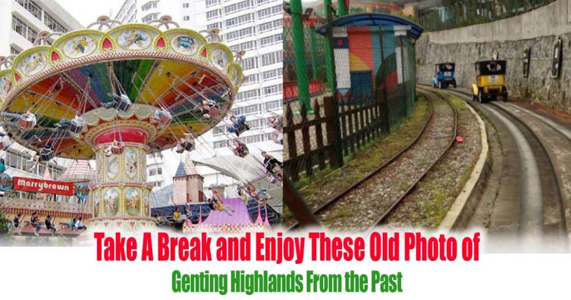 Take A Break and Enjoy These Old Photo of Genting Highlands From the ...