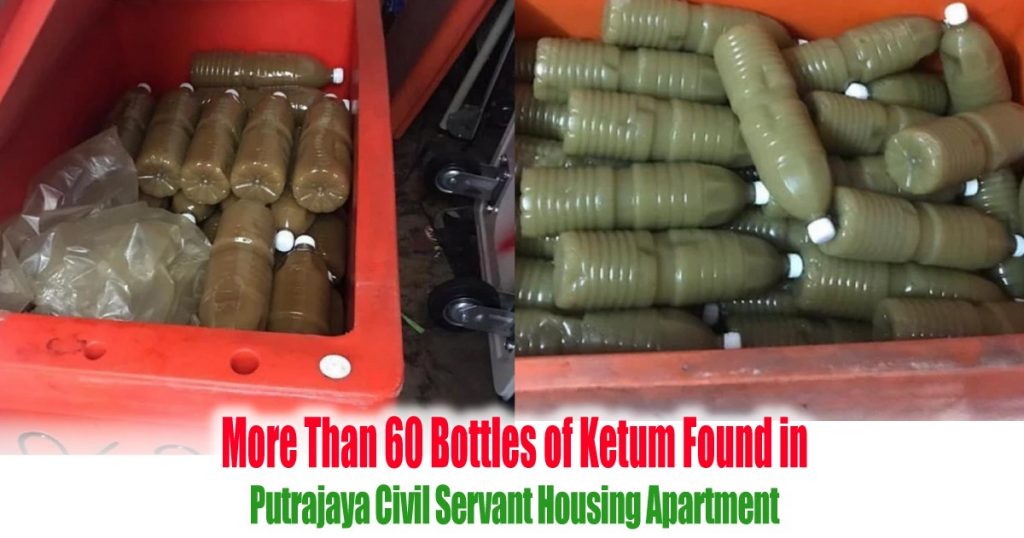 More Than 60 Bottles of Ketum Found in Putrajaya Civil Servant Housing ...
