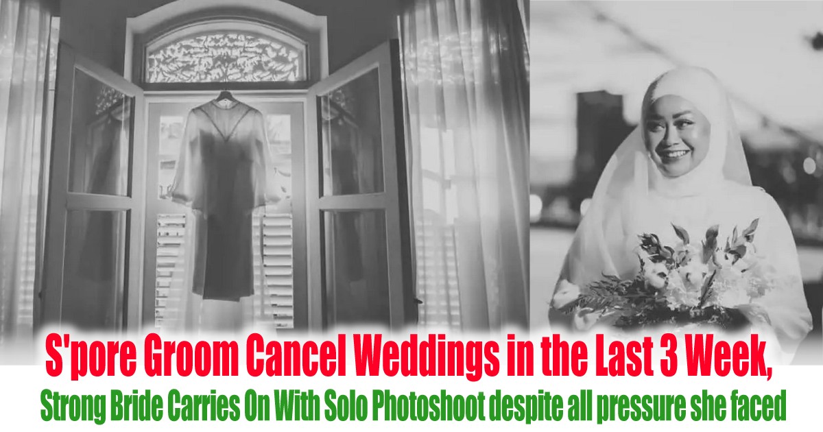S'pore Groom Cancel Weddings in the Last 3 Week, Strong Bride Carries ...