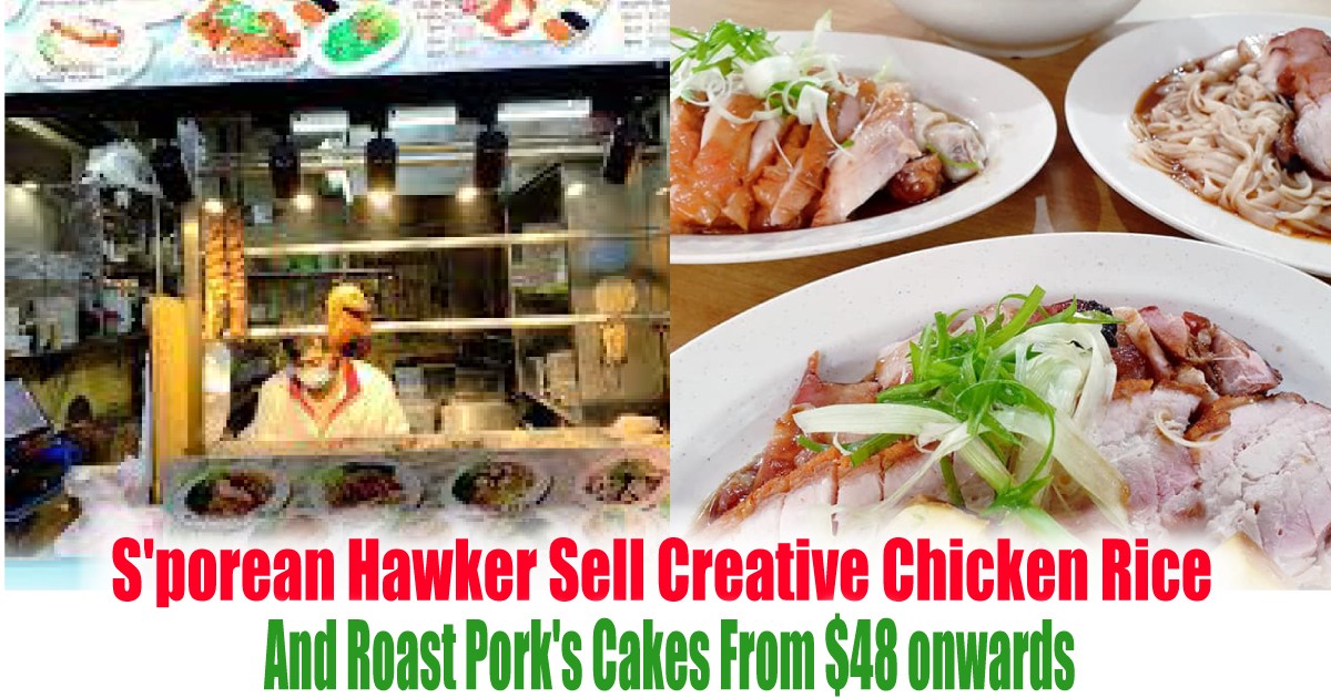 S'porean Hawker Sell Creative Chicken Rice And Roast Pork's Cakes From ...