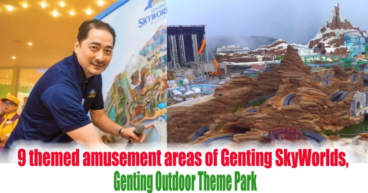 9 themed amusement areas of Genting SkyWorlds, Genting Outdoor Theme ...