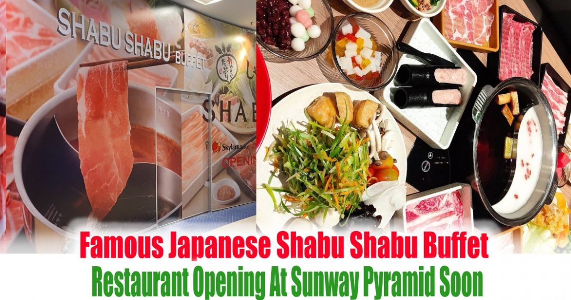Famous Japanese Shabu Shabu Buffet Restaurant Opening At Sunway Pyramid ...