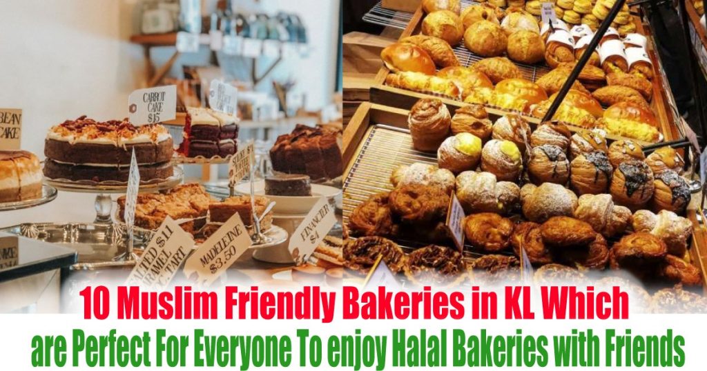 10 Muslim Friendly Bakeries in KL Which are Perfect For Everyone To ...