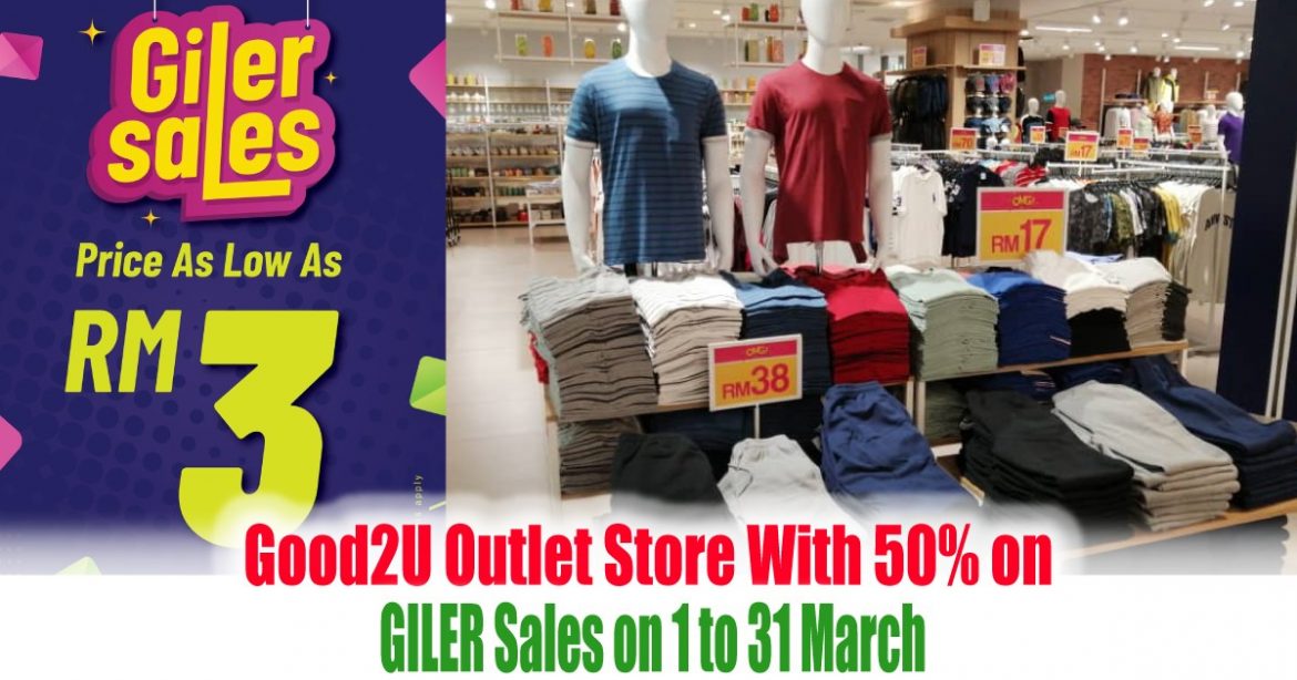 Good2U Outlet Store With 50% on GILER Sales on 1 to 31 March ...