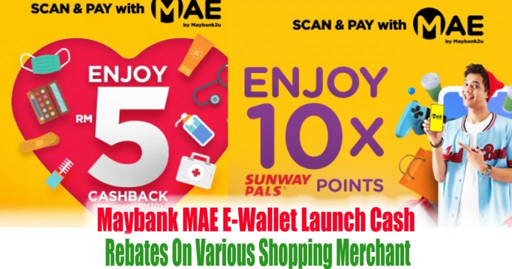 Maybank MAE E-Wallet Launch Cash Rebates On Various Shopping Merchant ...