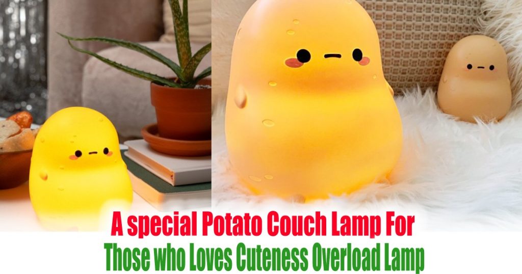 A special Potato Couch Lamp For Those who Loves Cuteness Overload Lamp ...