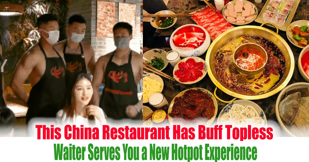 This China Restaurant Has Buff Topless Waiter Serves You a New Hotpot ...