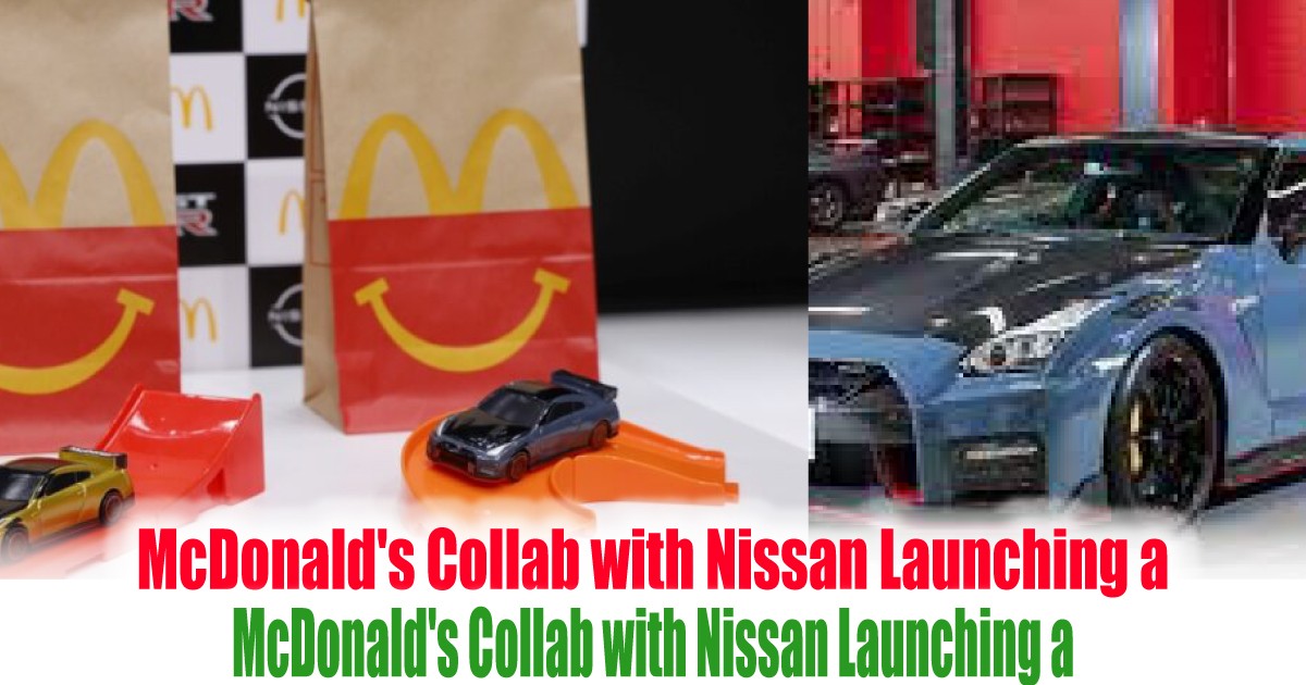 McDonald's Collab with Nissan Launching a Mini Version Nissan GT-R ...