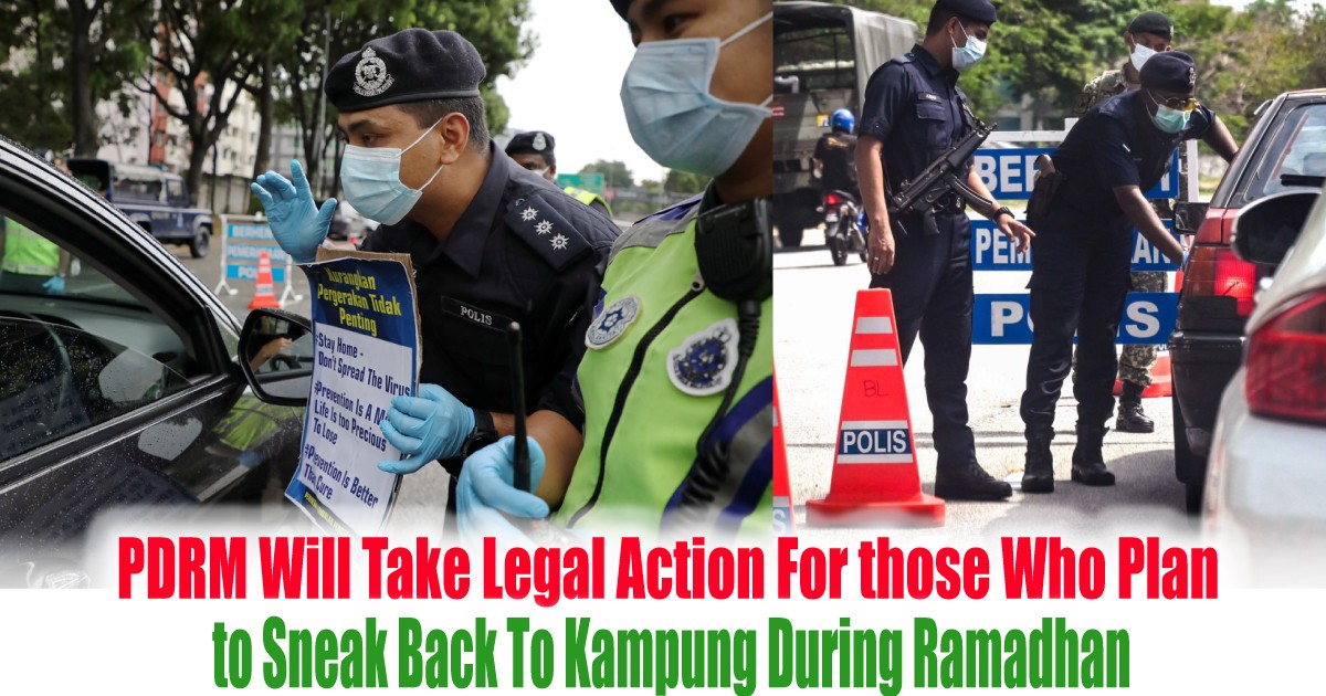 PDRM Will Take Legal Action For those Who Plan to Sneak Back To Kampung ...