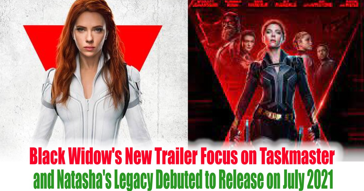 Black Widow's New Trailer Focus on Taskmaster and Natasha's Legacy ...
