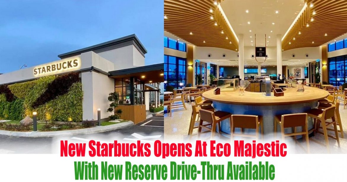 New Starbucks Opens At Eco Majestic With New Reserve Drive-Thru ...