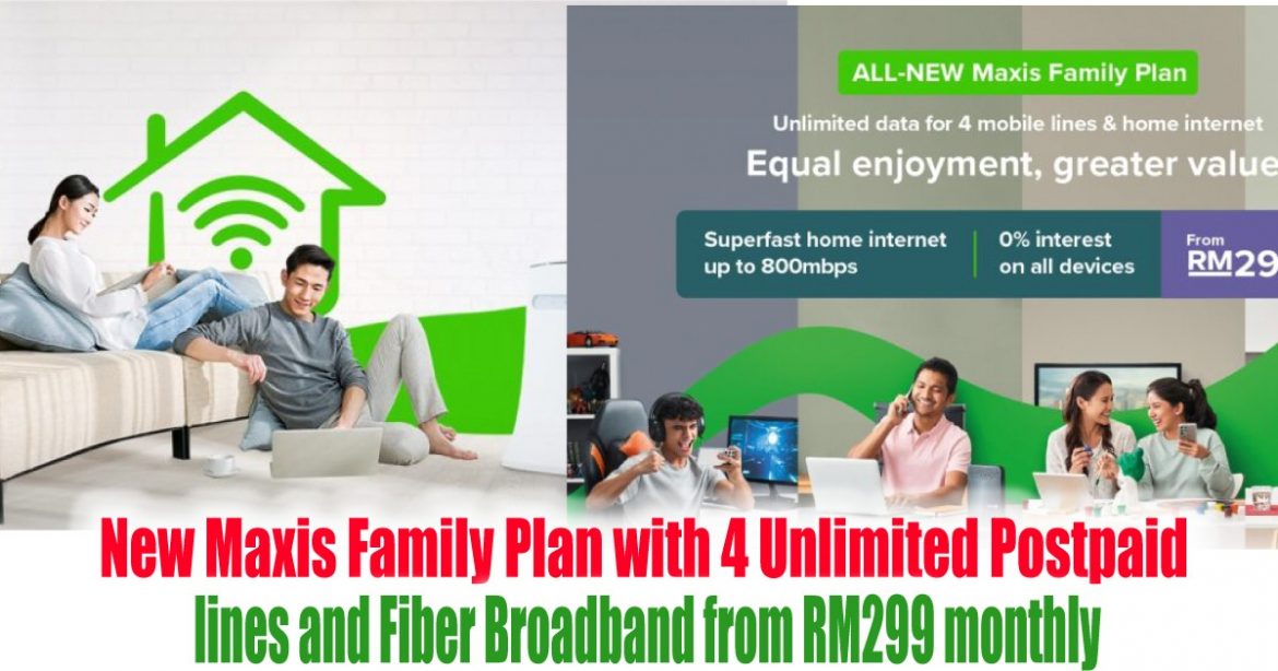 New Maxis Family Plan with 4 Unlimited Postpaid lines and Fiber ...
